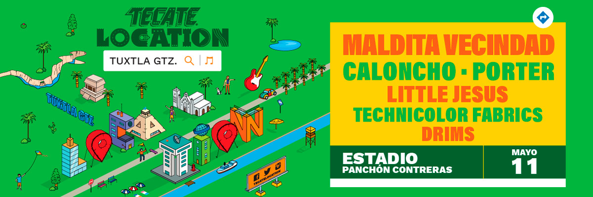 Tecate Location Tuxtla 2019 | Caloncho, Porter, Maldita Vecindad y más